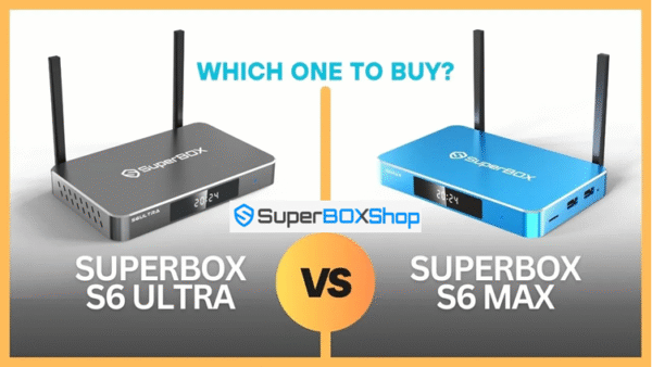 Superbox S6 Max Vs S6 Ultra 2025 Which Streaming Box Wins